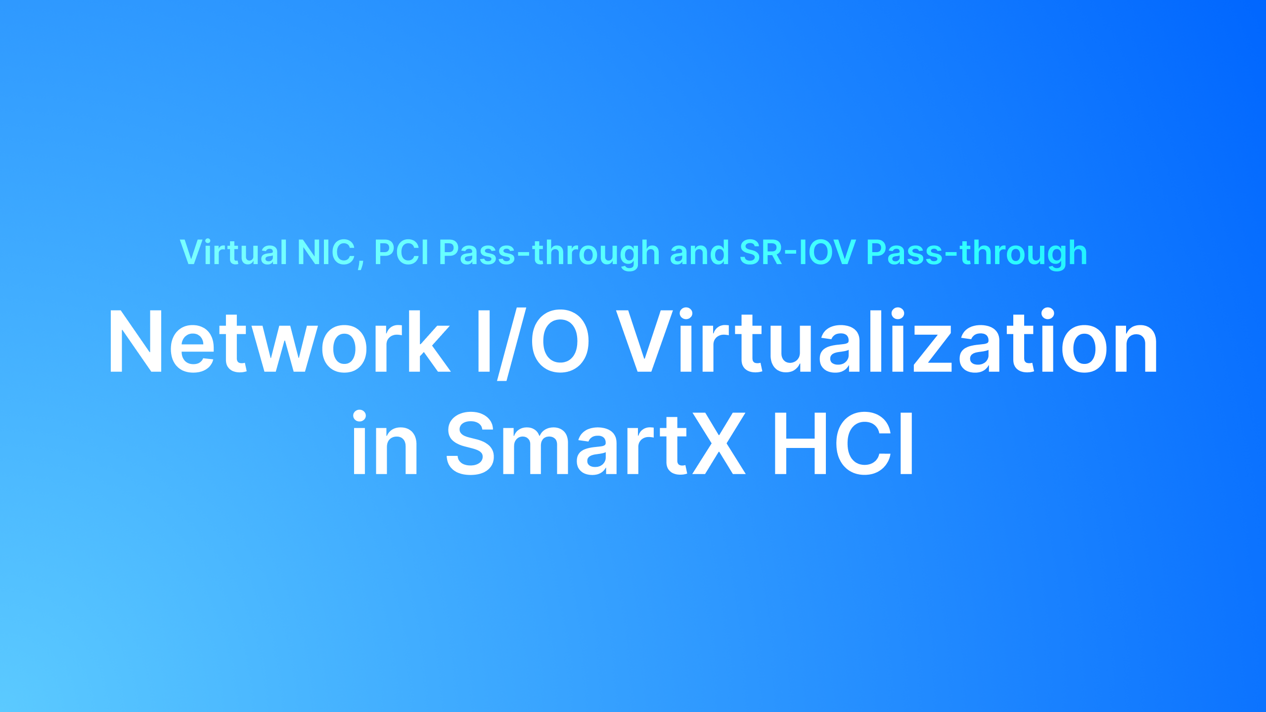 Network I O Virtualization In Smartx Hci Virtual Nic Pci Pass Through And Sr Iov Pass Through