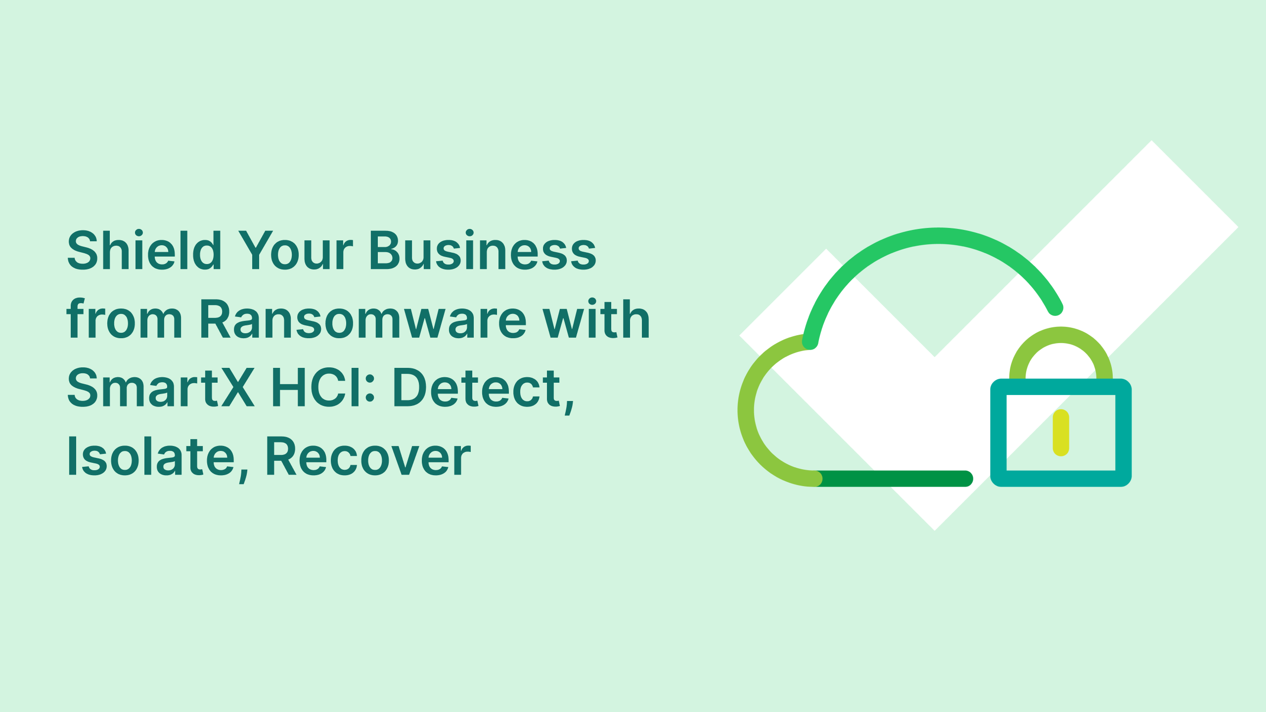 Shield Your Business from Ransomware with SmartX HCI: Detect, Isolate, Recover – SmartX